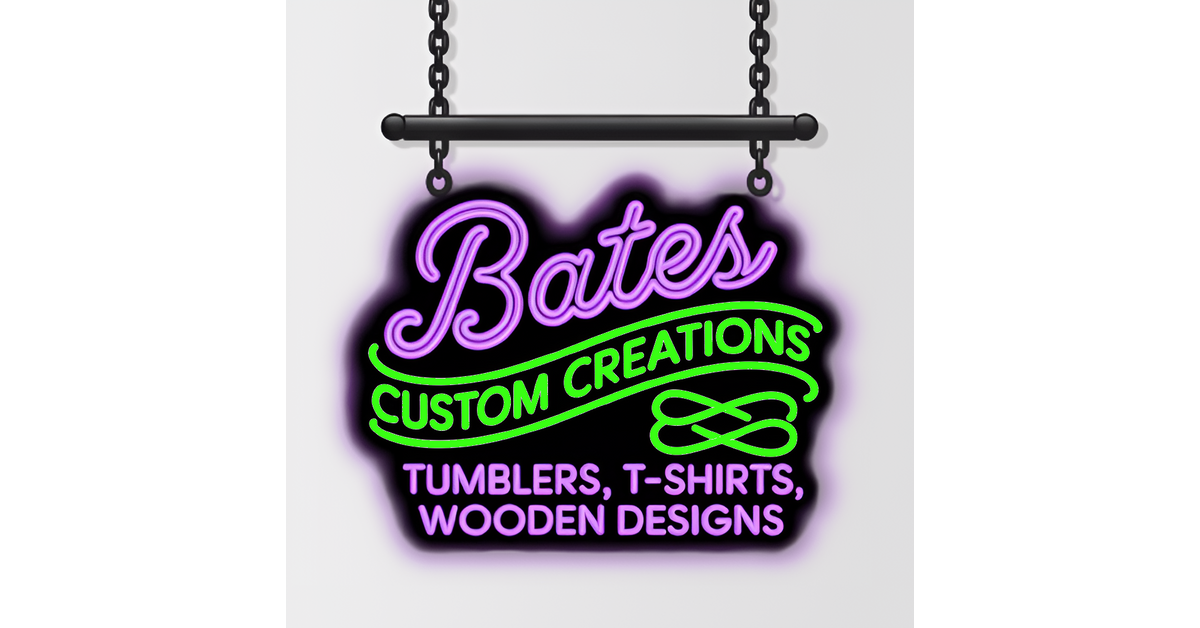 Tumblers, T-shirts, Wood Products – Bates Custom Creations LLC